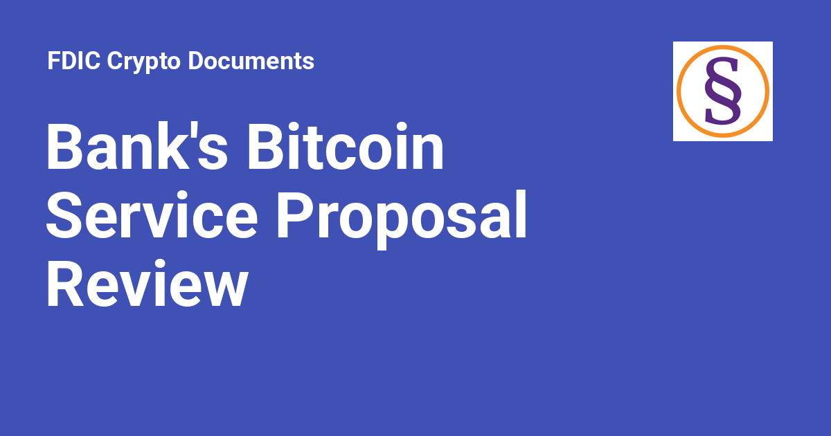 Bank's Bitcoin Service Proposal Review - FDIC Crypto Documents