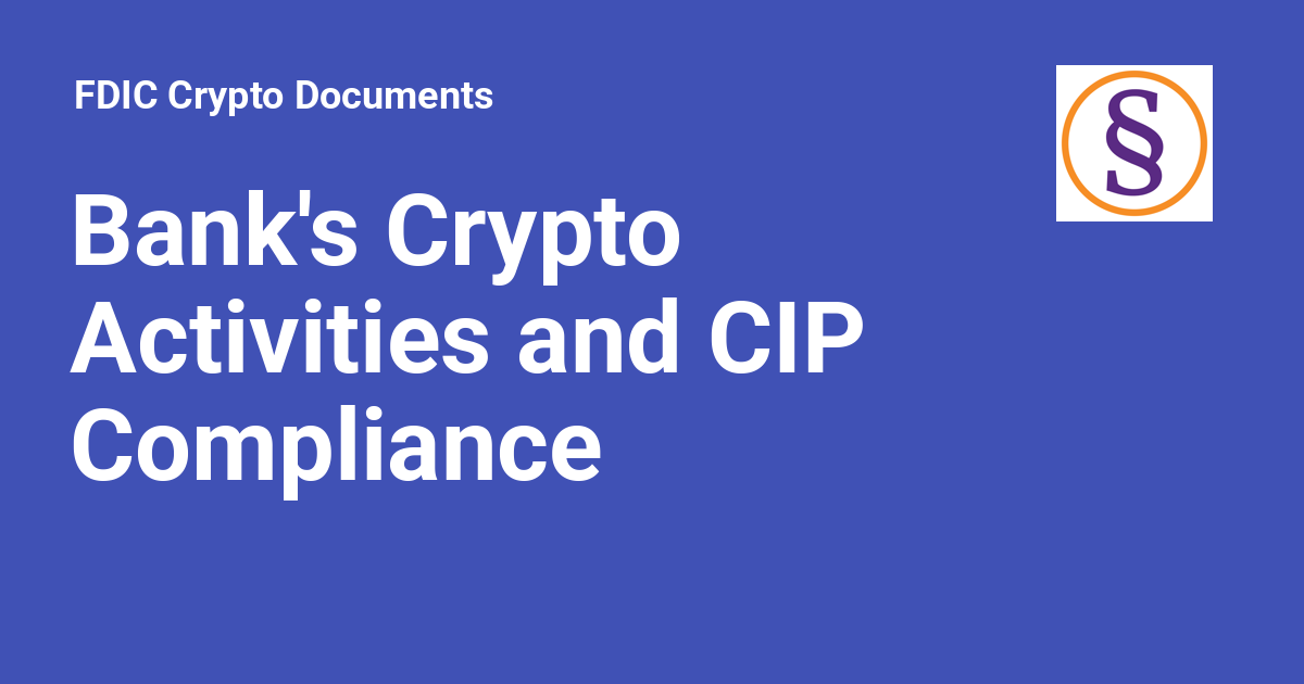 Bank's Crypto Activities and CIP Compliance - FDIC Crypto Documents